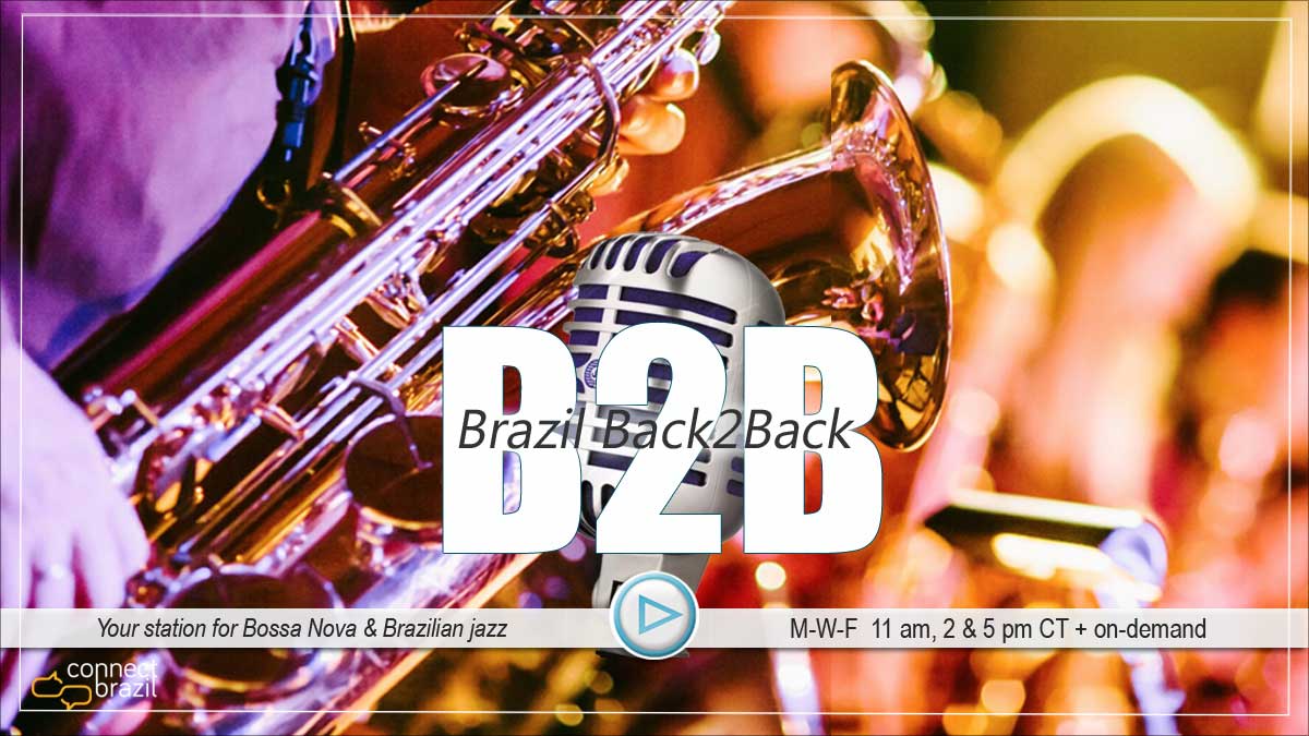Brazil's Best Music On Brazil Back2Back - Connect Brazil - Listen On Demand