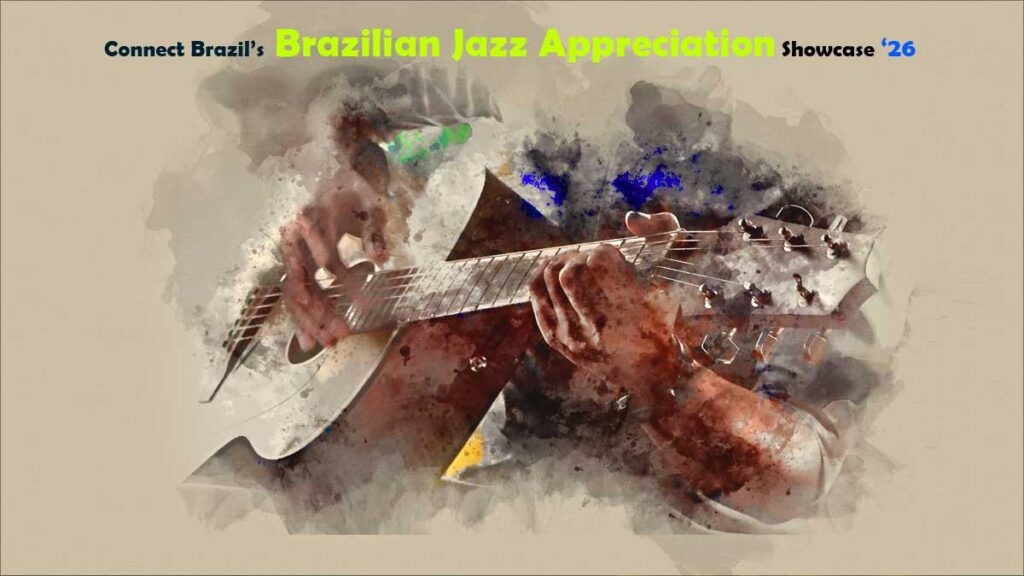 The 2026 Brazilian Jazz Appreciation Showcase - Connect Brazil